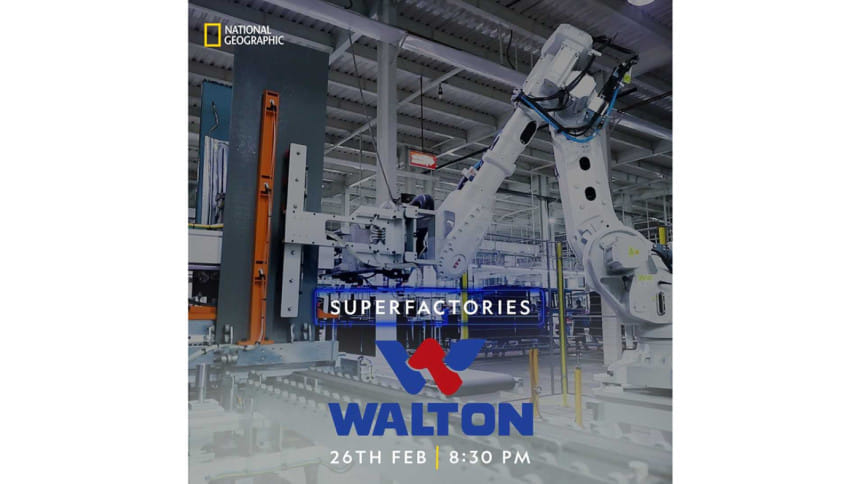 Walton 1st Bangladeshi company to be featured in Nat Geo’s ...
