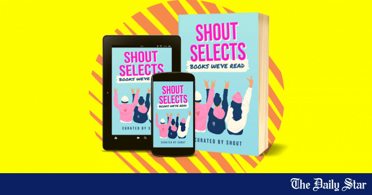 Shout Selects: Books We've Read | The Daily Star