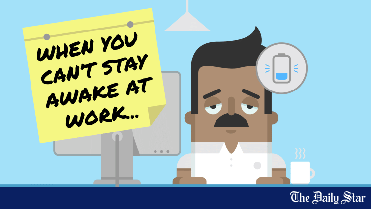 What to do when you can't stay awake at work | The Daily Star