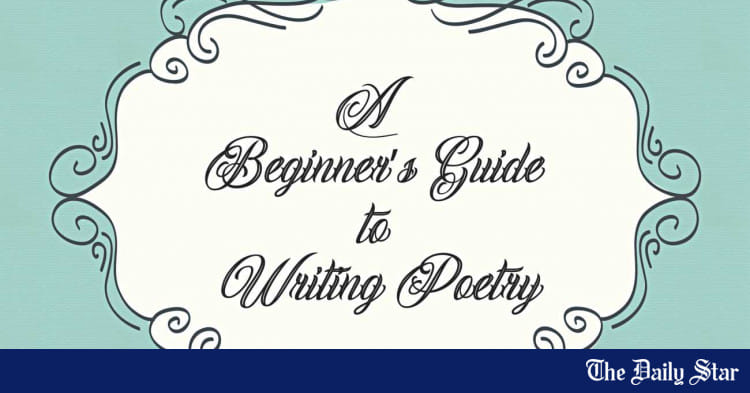 A Beginner's Guide to Writing Poetry | The Daily Star