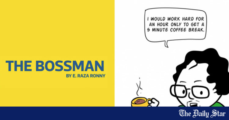 The Bossman: Coffee break | The Daily Star