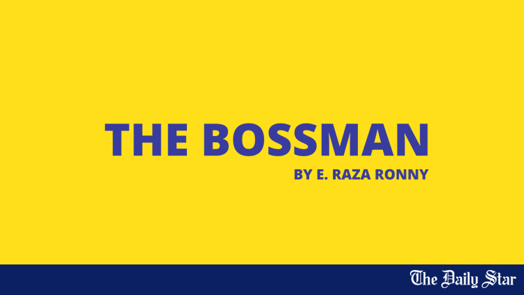 The Bossman | The Daily Star