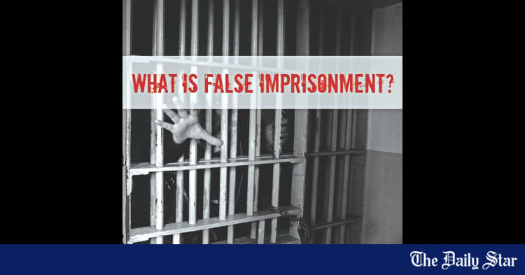Lawful Arrest and false imprisonment | The Daily Star