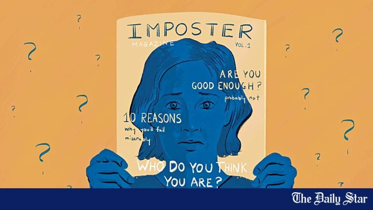 Hello. It’s Me, Your Imposter Syndrome. | The Daily Star