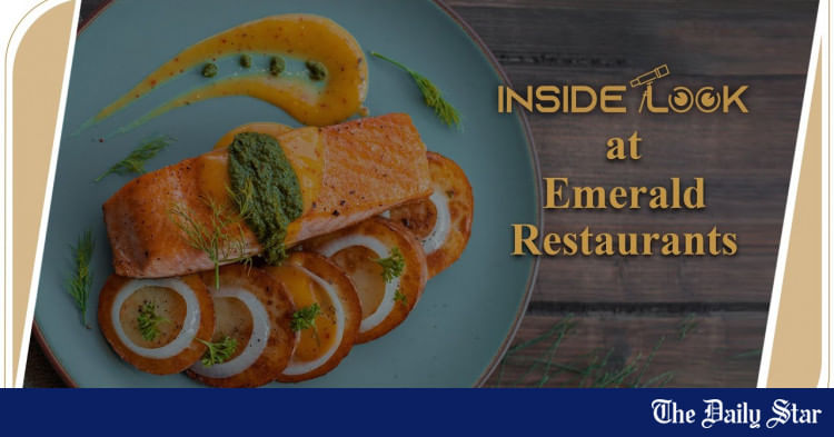 Inside Look at Emerald Restaurants | The Daily Star