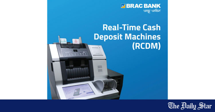 Brac Bank launches real-time cash deposit machines | The Daily Star