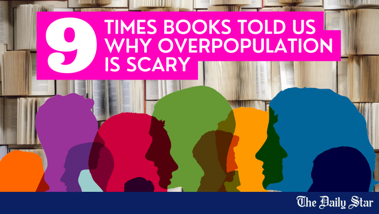 Nine times that books told us why overpopulation is scary | The Daily Star