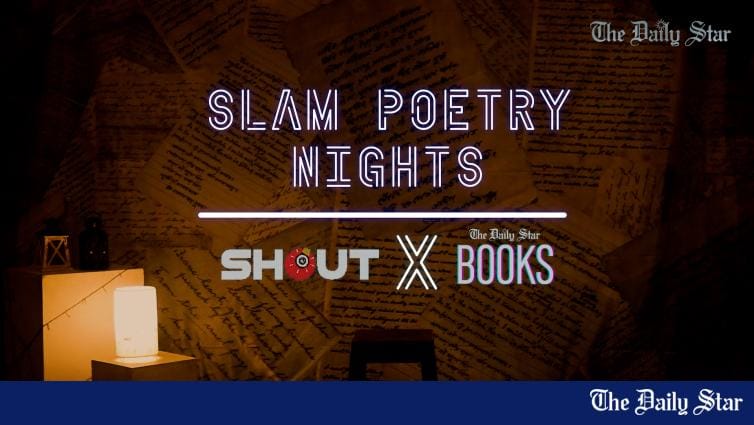 SHOUTxDS Books presents ‘Slam Poetry Nights’ — Episode 1 | The Daily Star