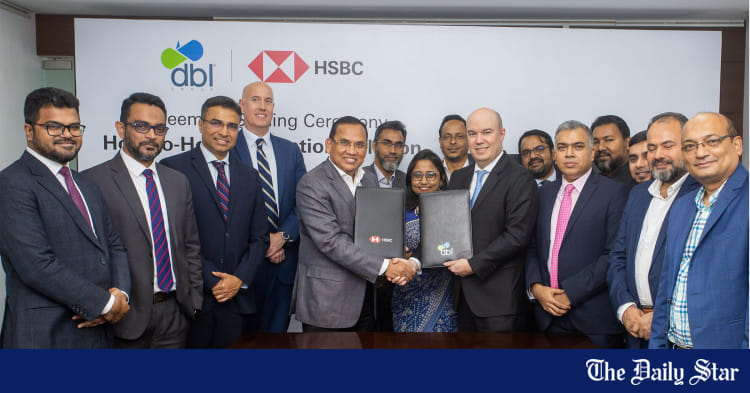 HSBC, DBL Group sign deal on H2H integration solution | The Daily Star