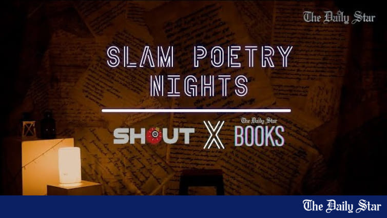 SHOUTxDS Books presents ‘Slam Poetry Nights’ — Episode 2 | The Daily Star