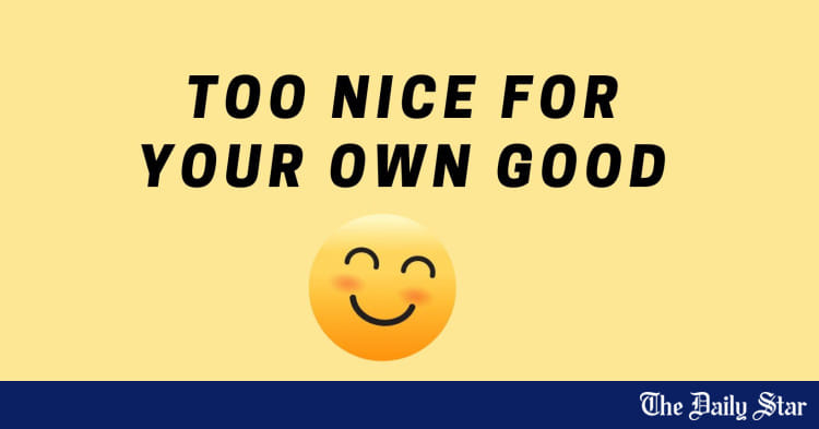 Are you being too nice to people? Be careful about these 10 things ...