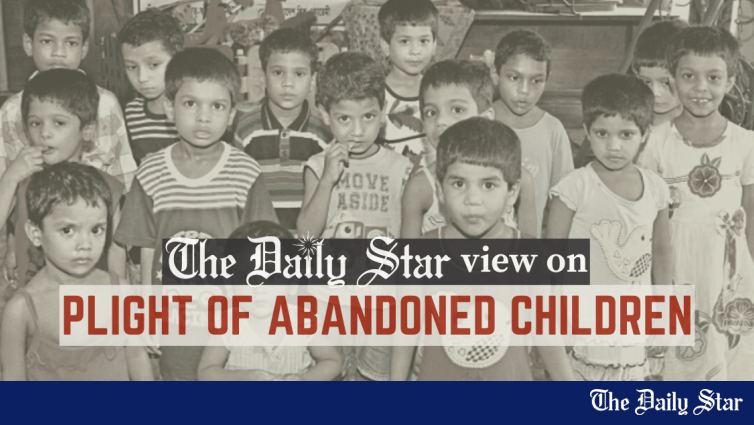 Abandoned children deserve better care | The Daily Star