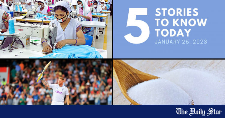 5 Top Stories to Know Today | The Daily Star