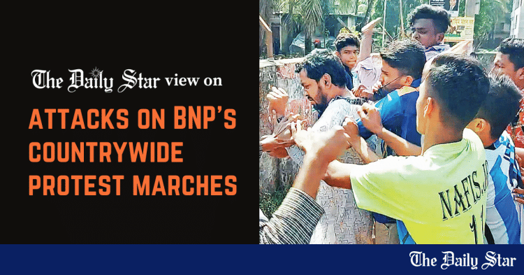 Attacks on BNP are condemnable | The Daily Star
