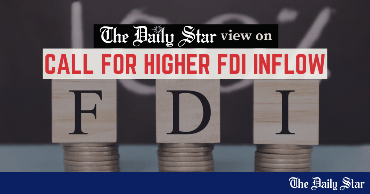 Remove hurdles to higher FDI inflow | The Daily Star
