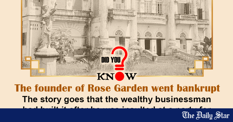Rose Garden and a story of rise and fall of affluence | Dhaka's Rose ...
