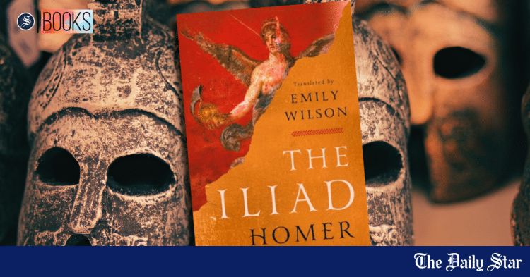 Emily Wilson’s ‘The Iliad’ is a triumph in translation | The Daily Star
